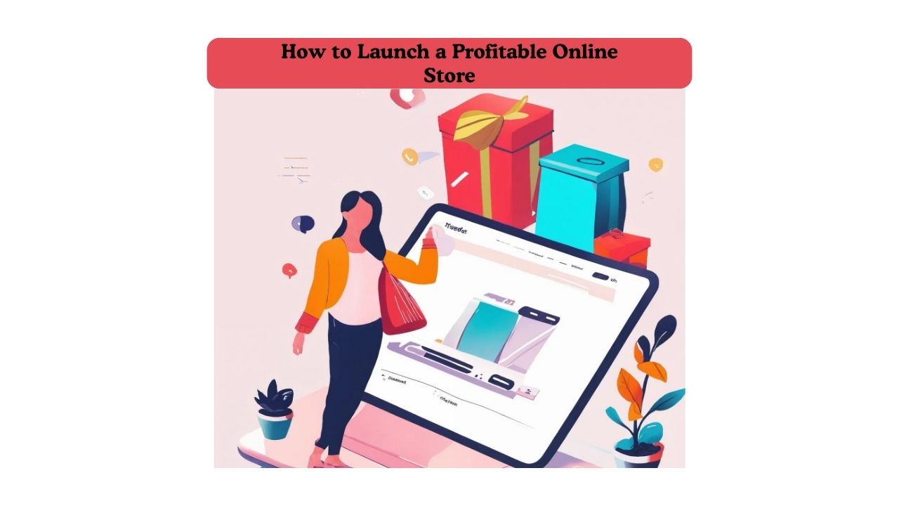 How to Launch a Profitable Online Store - Easybreakonline